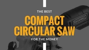 Best Compact Circular Saw 2024 – Complete Buyers Guide & Reviews