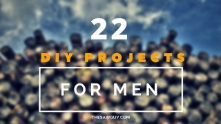 22 Doable DIY Projects for Men That Still Look Cool - The Saw Guy