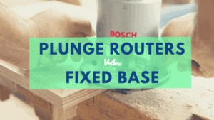 Plunge Router vs. Fixed Base Router – Do You Need Both? - The Saw Guy