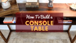 How To Build Your Own Rustic DIY Console Table for $30 - The Saw Guy