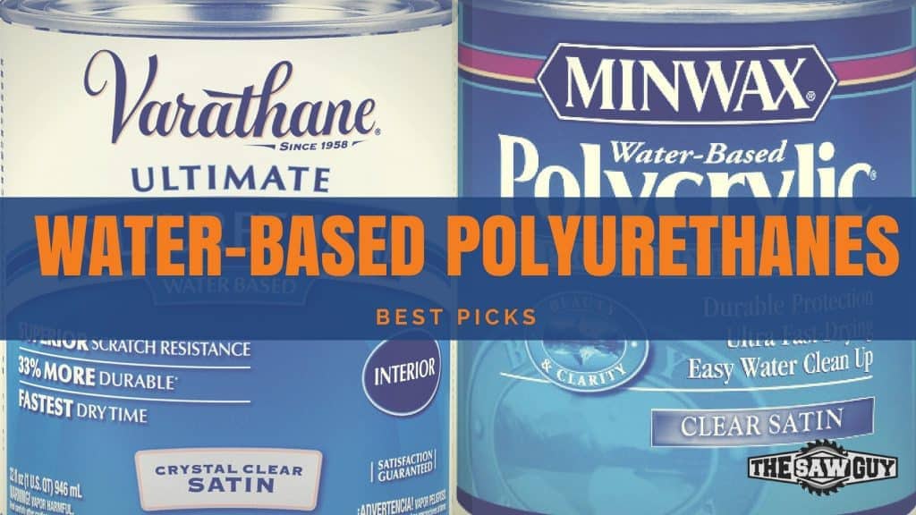 The Best Water-Based Polyurethanes For DIY Projects 2024