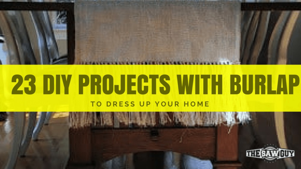 23 DIY Projects with Burlap To Dress Up Your Home - The Saw Guy