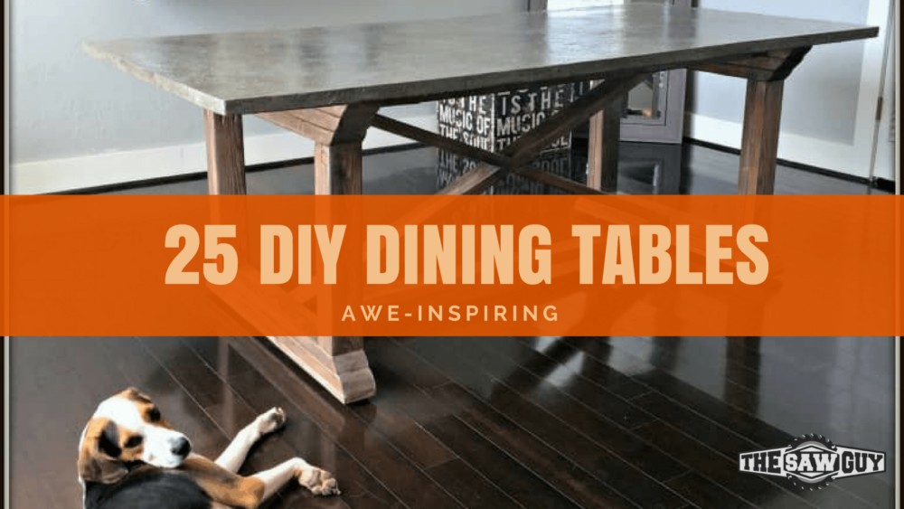 25 Awe-Inspiring Dining Tables To Make Yourself - The Saw Guy