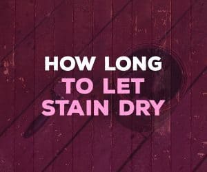 Learn How Long to Let Stain Dry Before Polyurethane