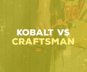 Kobalt vs Craftsman Brand Comparison | The Saw Guy - The Saw Guy