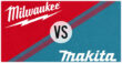 Makita vs Milwaukee: A Comprehensive Comparison for Buyers